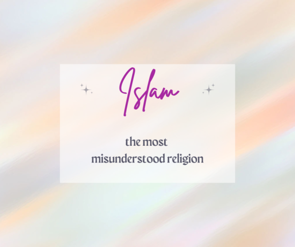 Islam: The Most Misunderstood Religion - HIJABI MAG